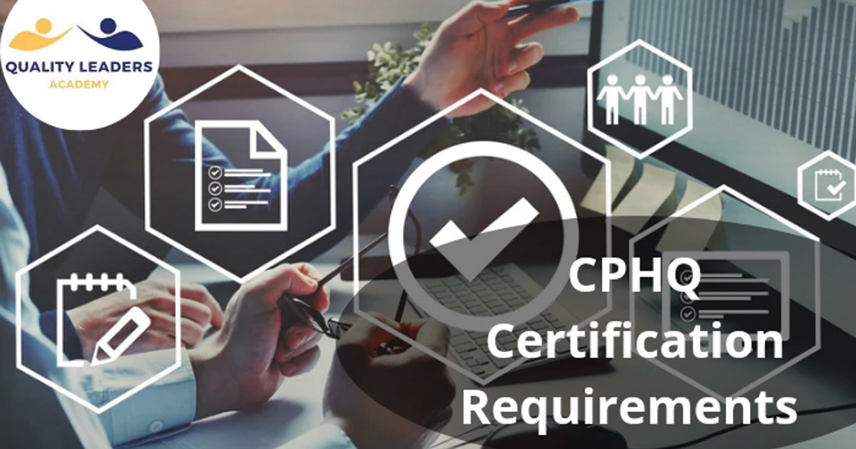 CPHQ Certification Requirements | Everything You Need to Know