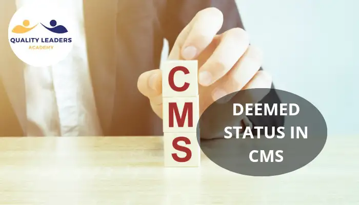 UNDERSTANDING DEEMED STATUS IN CMS: IMPORTANCE AND IMPLICATIONS FOR ...